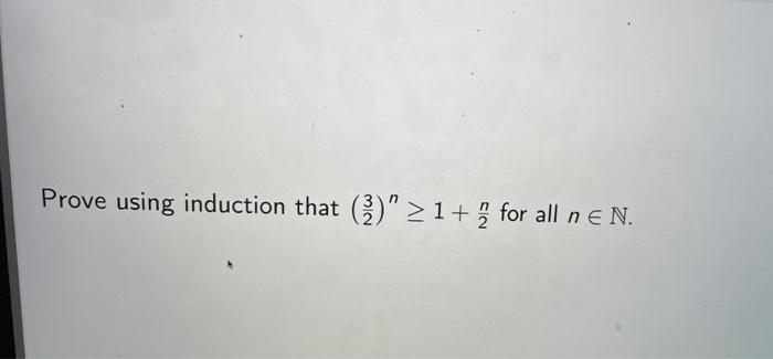 Solved Prove using induction that ()" > 1+į for all n € N. | Chegg.com