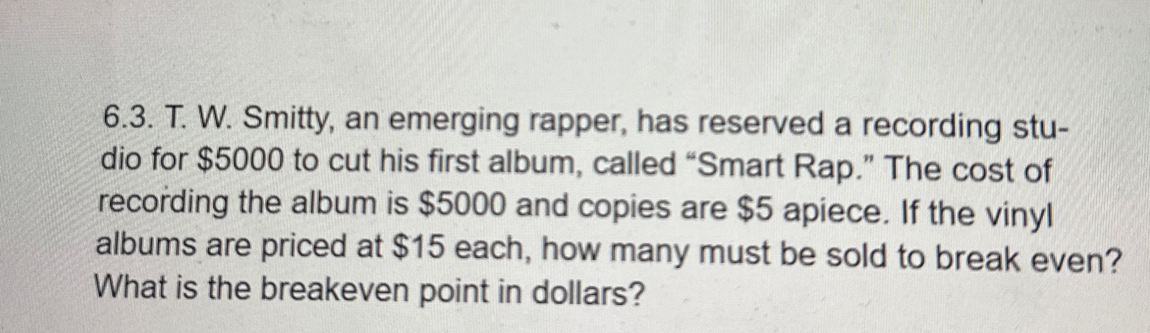 Solved 6.3. ﻿T. ﻿W. ﻿Smitty, an emerging rapper, has | Chegg.com