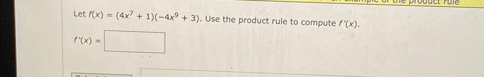 Solved Let f(x)=(4x7+1)(-4x9+3). ﻿Use the product rule to | Chegg.com