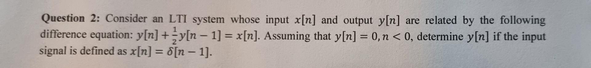 Solved Question 2: Consider an LTI system whose input x[n] | Chegg.com