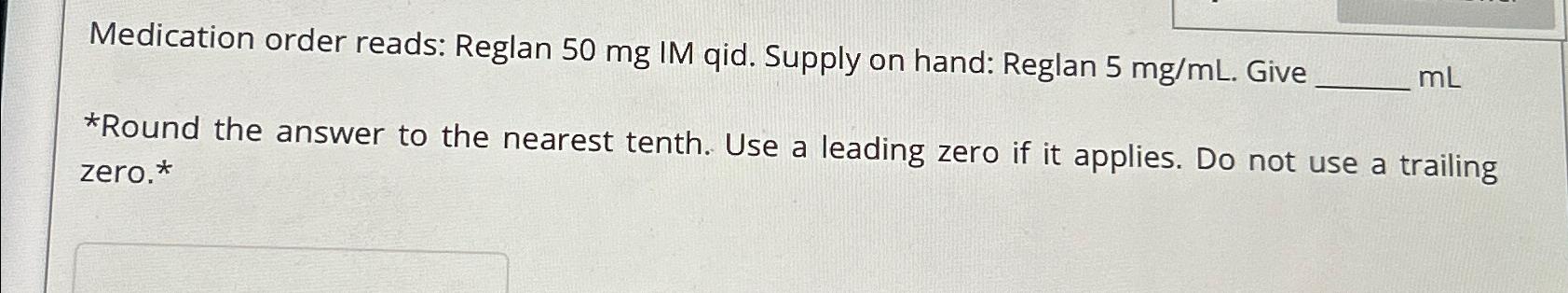 Medication order reads: Reglan 50mg ﻿IM qid. Supply | Chegg.com