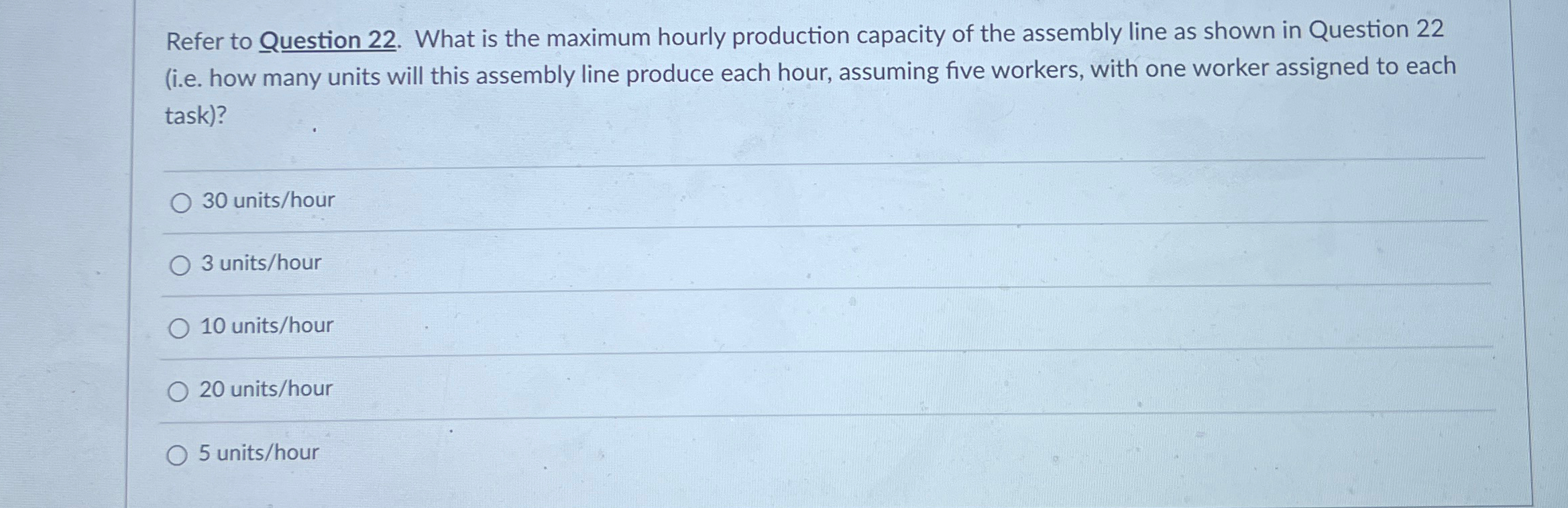 Solved Refer to Question 22. ﻿What is the maximum hourly | Chegg.com