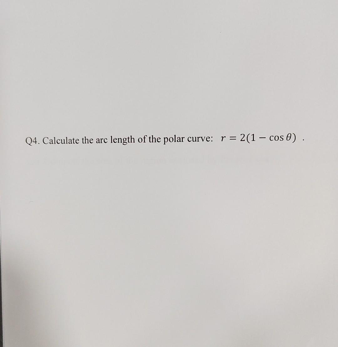 Solved Q4. Calculate the arc length of the polar curve: | Chegg.com