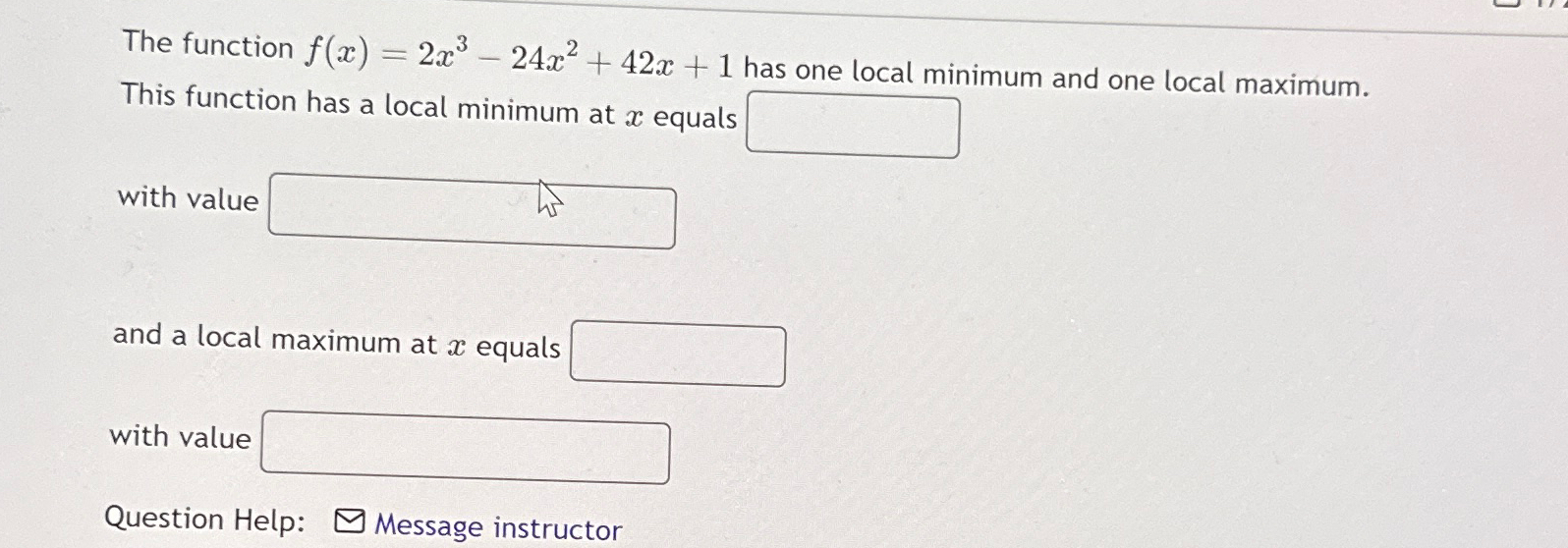 Solved The function f(x)=2x3-24x2+42x+1 ﻿has one local | Chegg.com