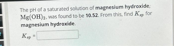 Solved The pH of a saturated solution of magnesium | Chegg.com