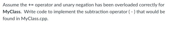 Solved Assume the += operator and unary negation has been | Chegg.com