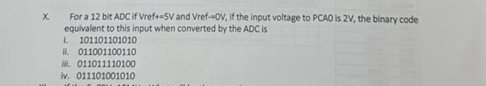 Solved X. ﻿For a 12 ﻿bit ADC if Vref+=5V ﻿and Vref=OV, ﻿if | Chegg.com
