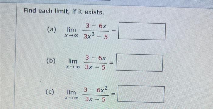 Solved Find each limit, if it exists. (a) limx→∞3x3−53−6x= | Chegg.com