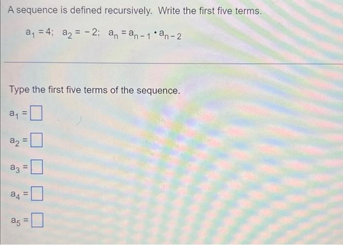 Solved A sequence is defined recursively. Write the first | Chegg.com