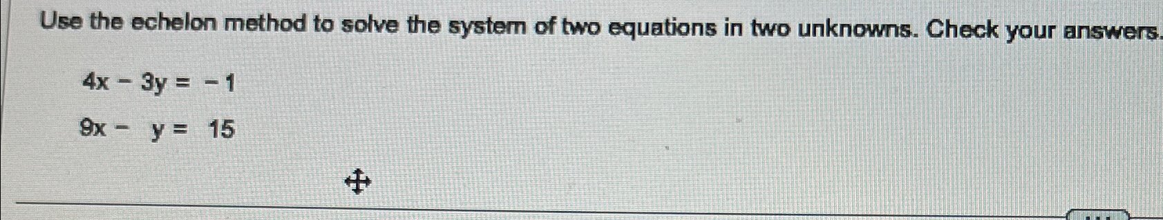 Solved Use the echelon method to solve the system of two | Chegg.com