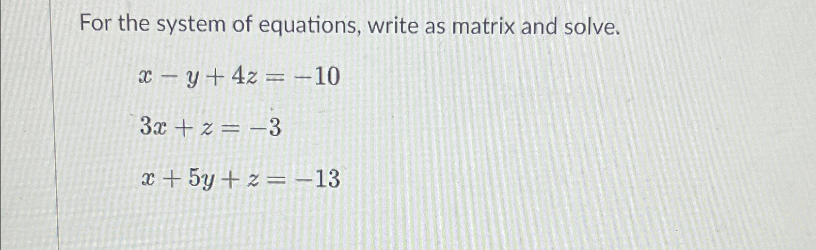 Solved For the system of equations, write as matrix and | Chegg.com