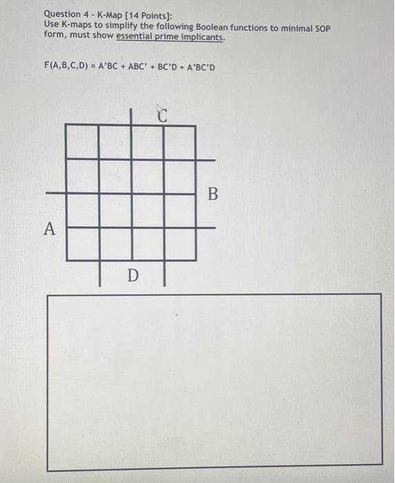 Solved Question 4 - K-Map [14 Points]: Use K-maps to | Chegg.com
