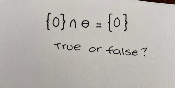 Solved {0}ne = {0} True or false? | Chegg.com