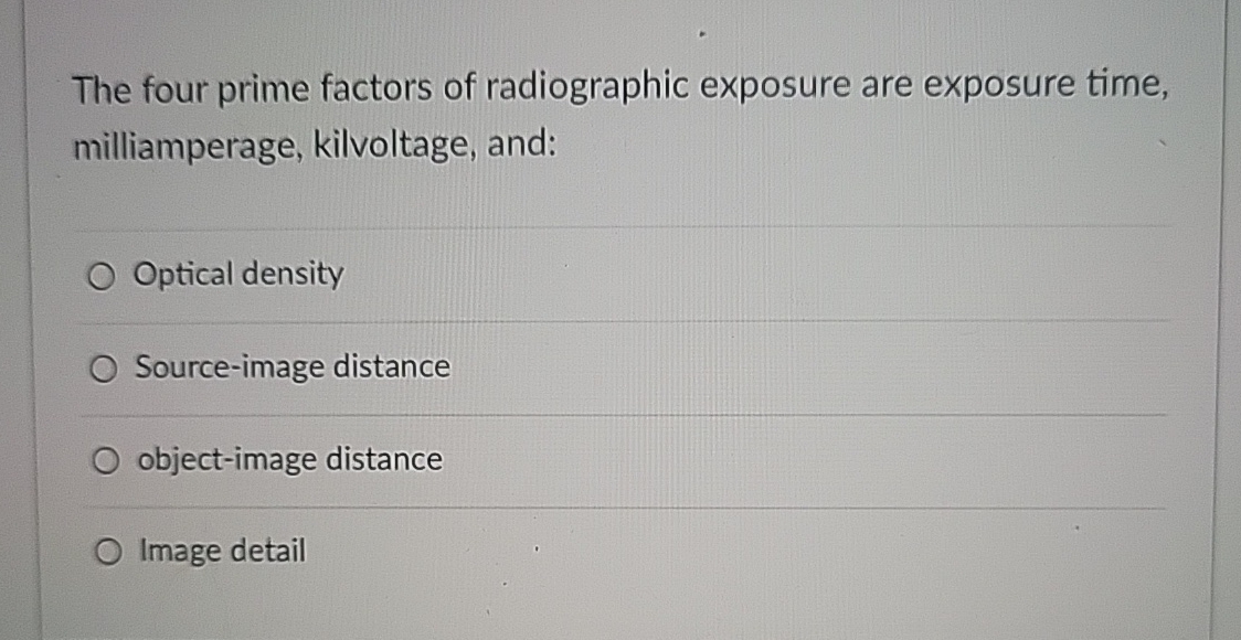 Solved The four prime factors of radiographic exposure are | Chegg.com