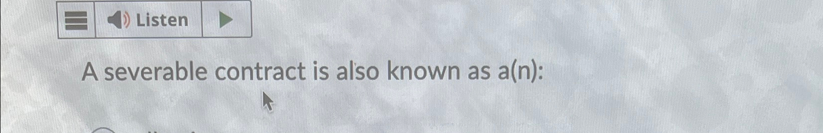 Solved A severable contract is also known as a(n): | Chegg.com