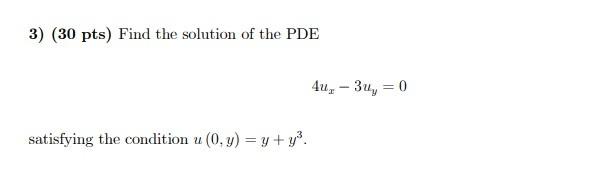 Solved 3) (30 pts) Find the solution of the PDE 4ux−3uy=0 | Chegg.com