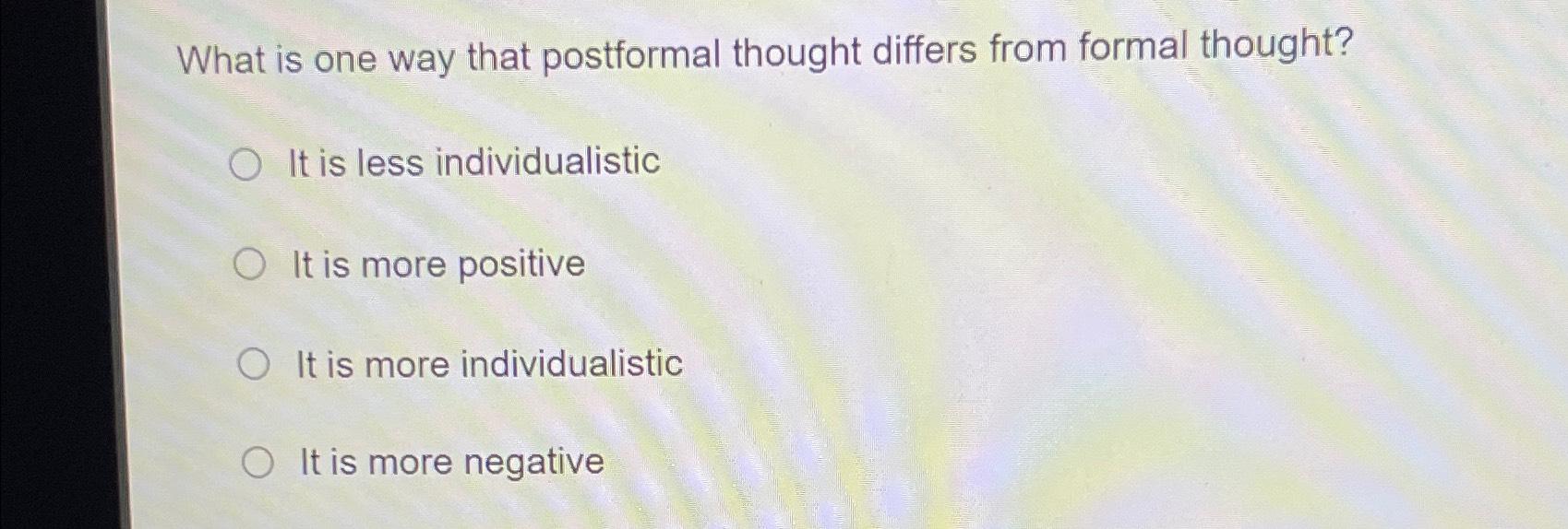 Solved What is one way that postformal thought differs from | Chegg.com