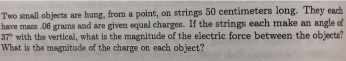Solved Two small objects are hung, from a point, on strings | Chegg.com