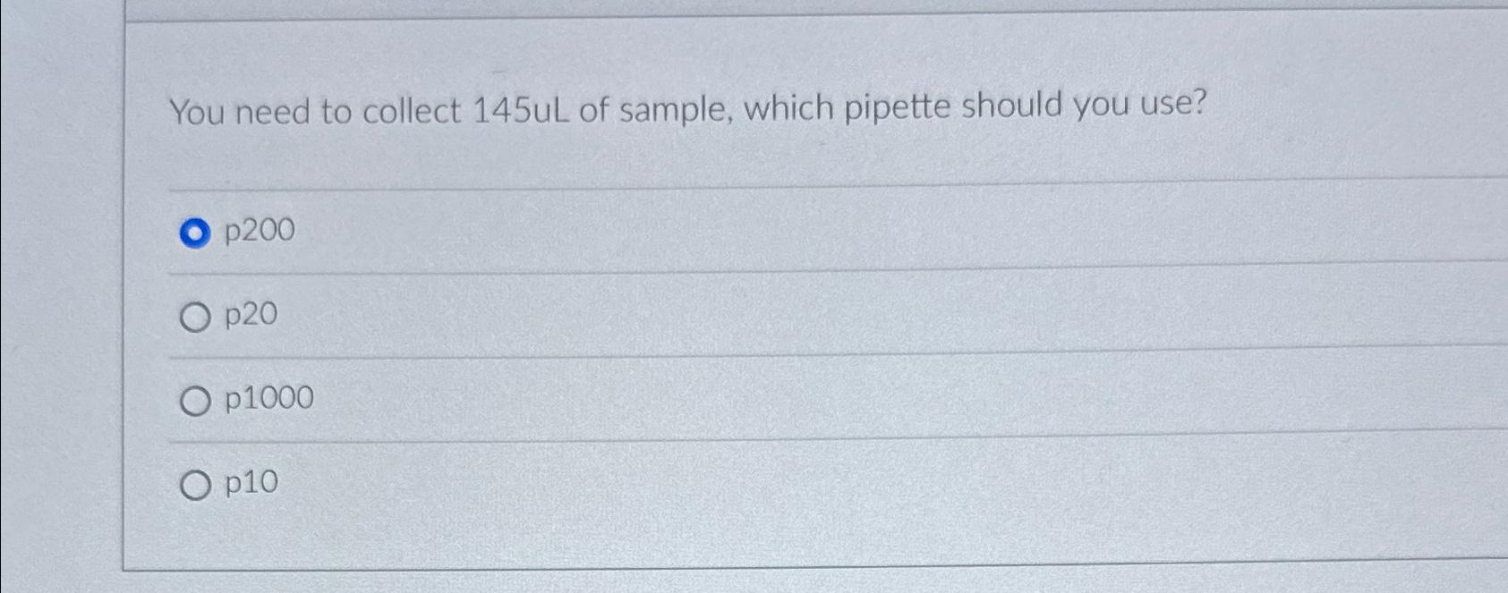 Solved You need to collect 145uL ﻿of sample, which pipette | Chegg.com