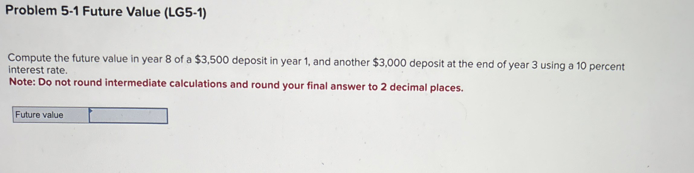 Solved Problem 5-1 ﻿Future Value (LG5-1)Compute the future | Chegg.com
