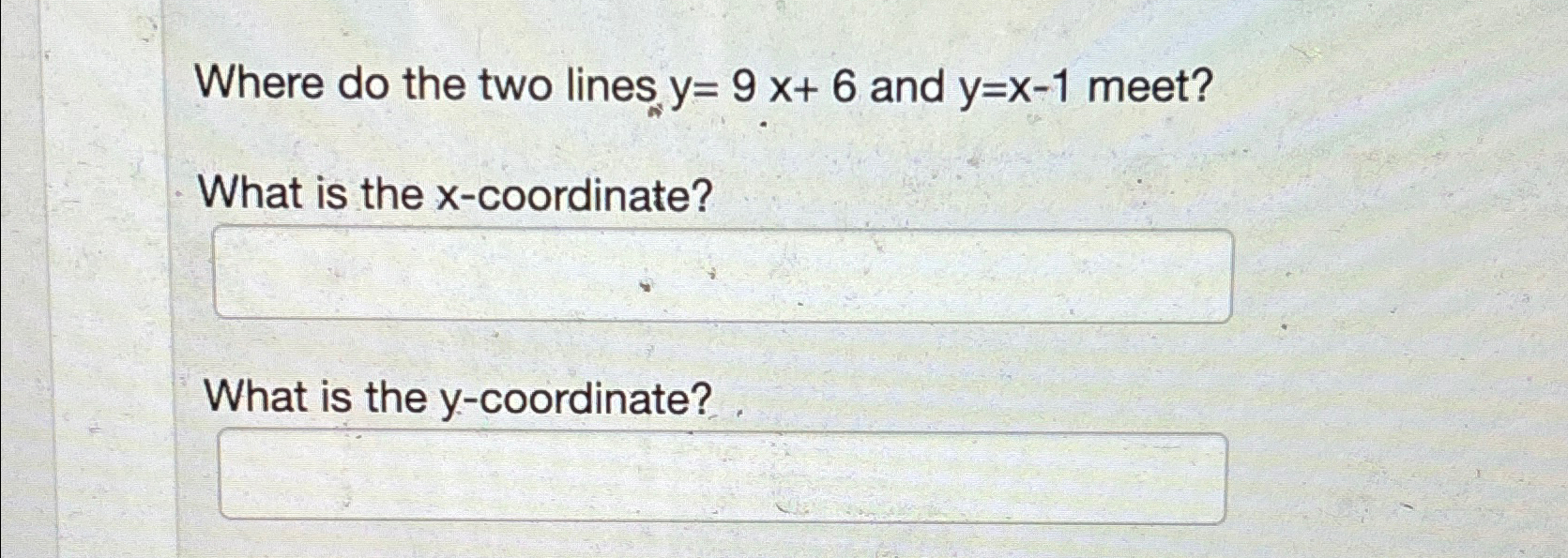 Solved Where do the two lines y=9x+6 ﻿and y=x-1 ﻿meet?What | Chegg.com