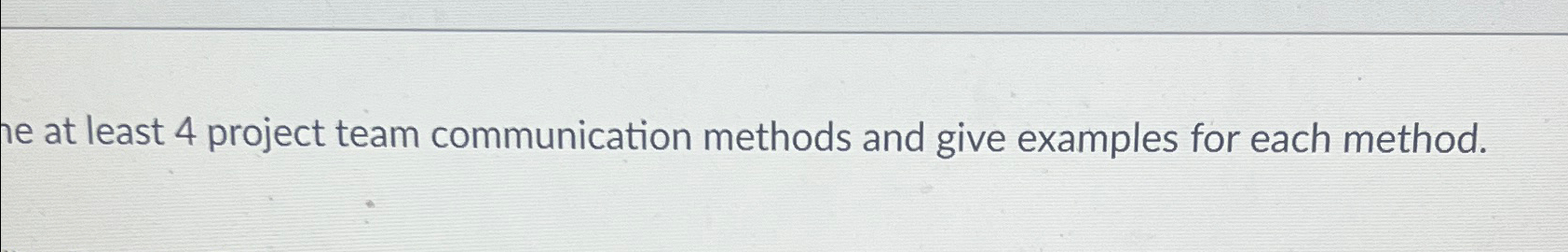 Solved he at least 4 ﻿project team communication methods and | Chegg.com