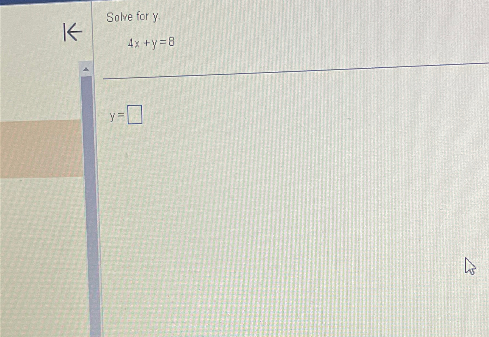 Solved Solve for y.4x+y=8y= | Chegg.com