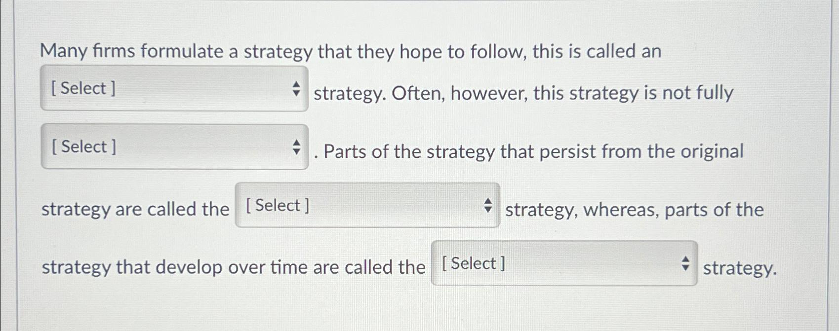 Solved Many firms formulate a strategy that they hope to | Chegg.com