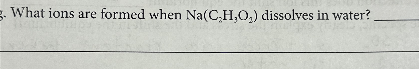 Solved What ions are formed when Na(C2H3O2) ﻿dissolves in | Chegg.com