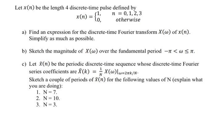 Solved Let x(n) be the length 4 discrete-time pulse defined | Chegg.com