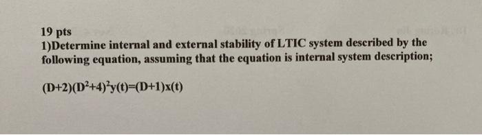 Solved 19 pts 1)Determine internal and external stability of | Chegg.com