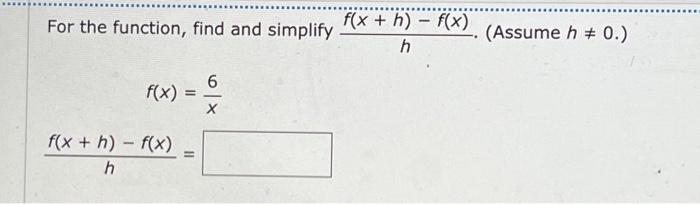 Solved For the function, find and simplify hf(x+h)−f(x). | Chegg.com