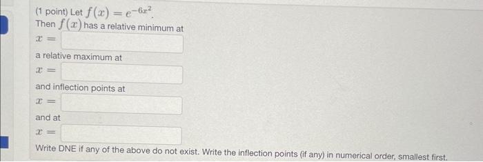 Solved (1 point) Let f(x)=e−6x2. Then f(x) has a relative | Chegg.com