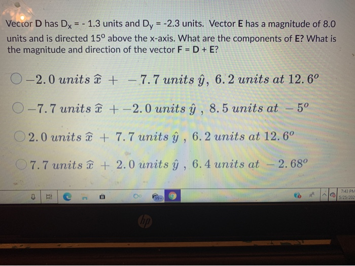 Solved Vector D has Dx = - 1.3 units and Dy = -2.3 units. | Chegg.com