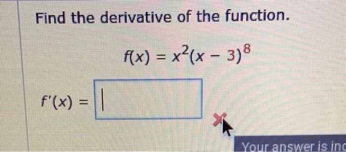 Solved Find the derivative of the function. f(x)=x2(x−3)8 | Chegg.com