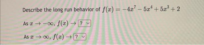 Solved Describe the end behavior (long run behavior) of | Chegg.com