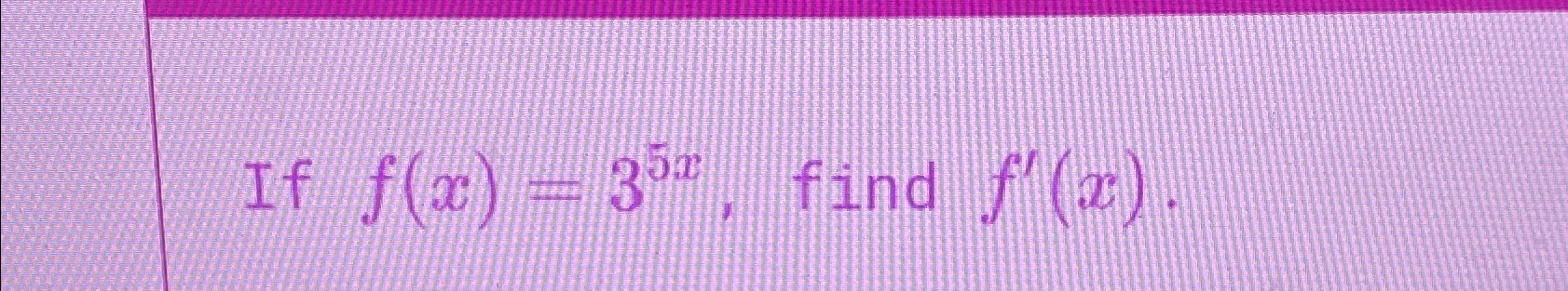 Solved If f(x)=35x, ﻿find f'(x) | Chegg.com