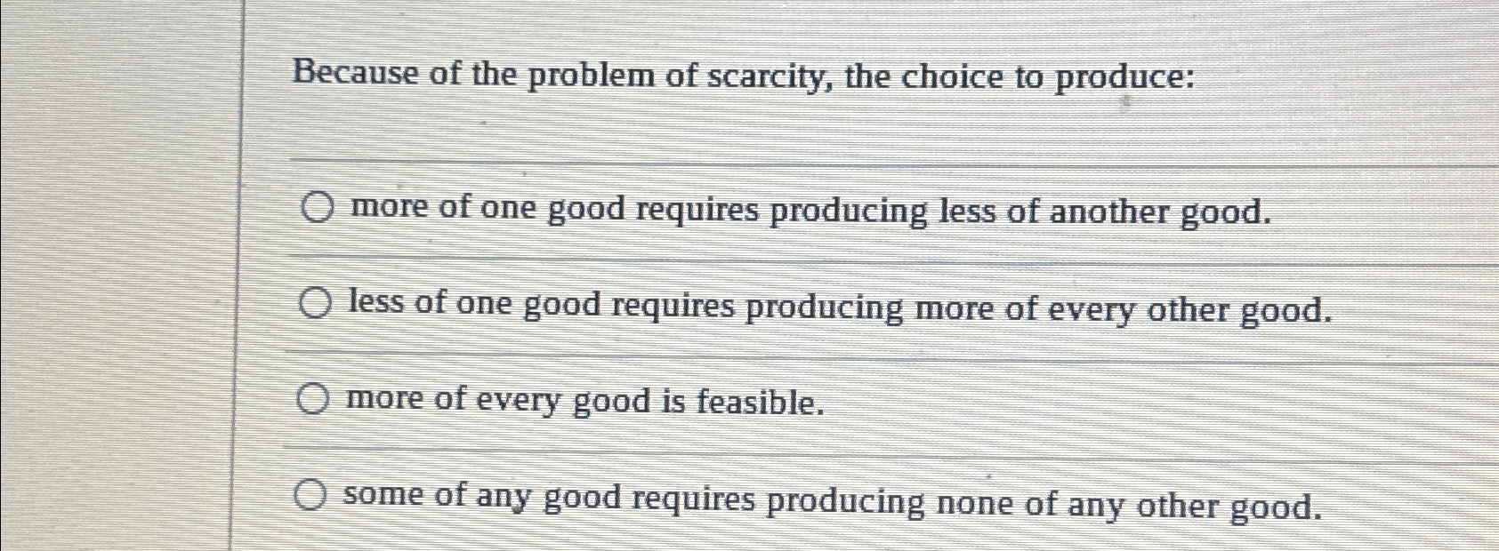 Solved Because of the problem of scarcity, the choice to | Chegg.com