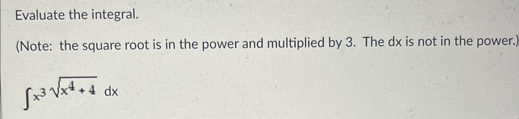 Solved Evaluate the integral.(Note: the square root is in | Chegg.com