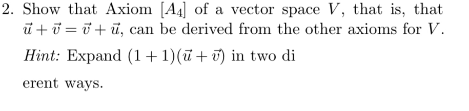 Show that Axiom A4 ﻿of a vector space V, ﻿that is, | Chegg.com