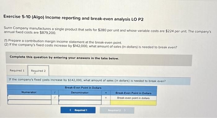 Solved Exercise 5-10 (Algo) Income reporting and break-even | Chegg.com