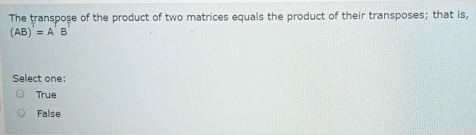 Solved The transpose of the product of two matrices equals | Chegg.com