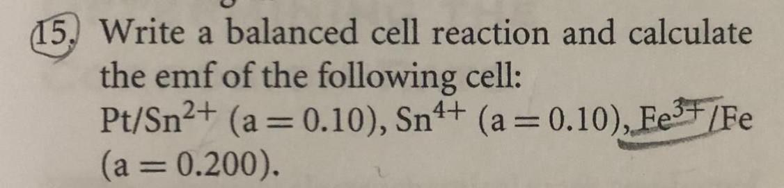 Solved 15. Write a balanced cell reaction and calculate the | Chegg.com