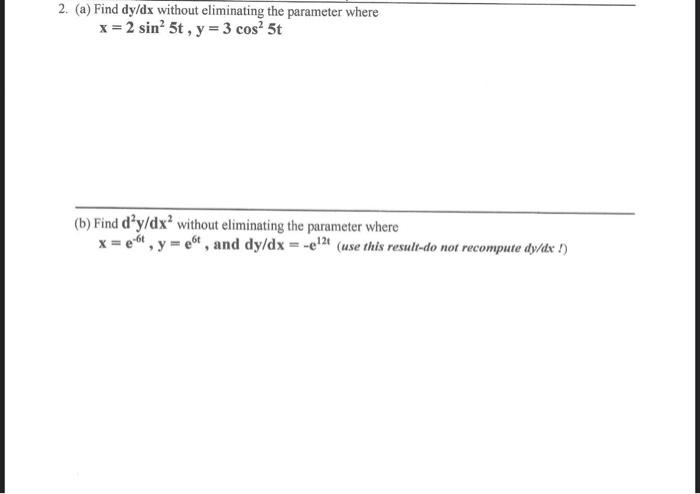 Solved 2. (a) Find dy/dx without eliminating the parameter | Chegg.com