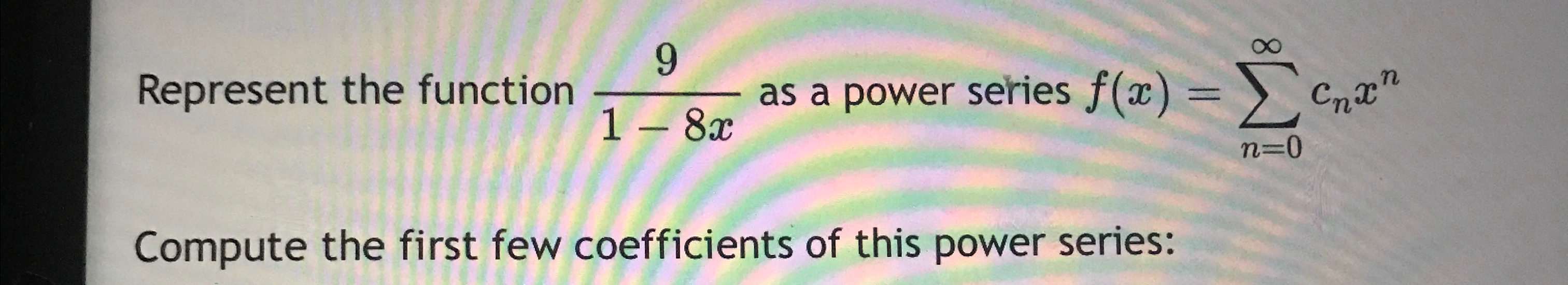 Solved Represent the function 91-8x ﻿as a power series | Chegg.com
