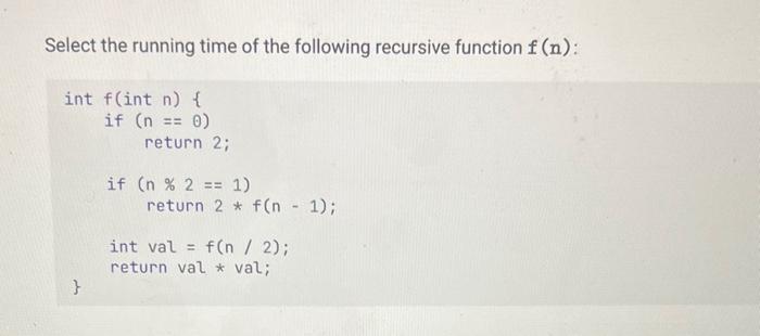 Solved Select the running time of the following recursive | Chegg.com