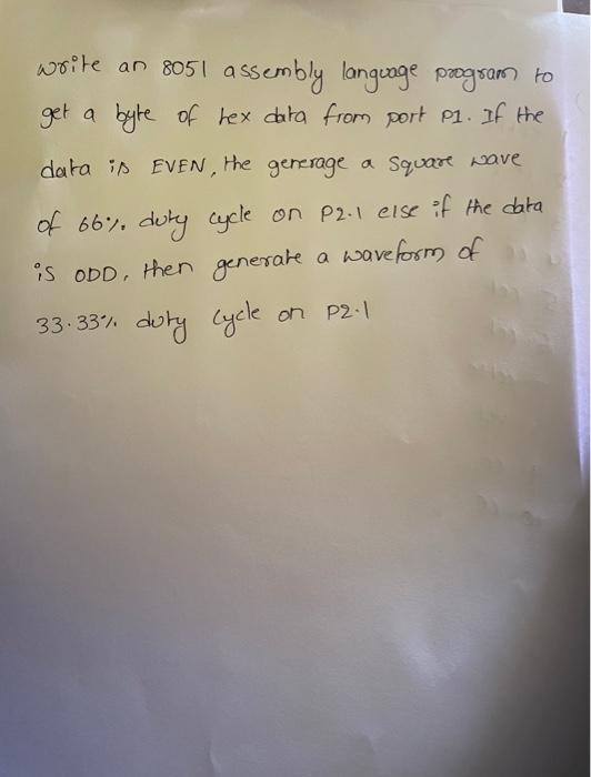 Solved Write An 8051 Assembly Language Program To Get A Byte 