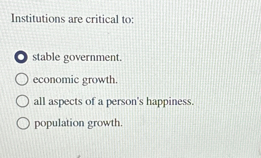 Solved Institutions are critical to:stable | Chegg.com
