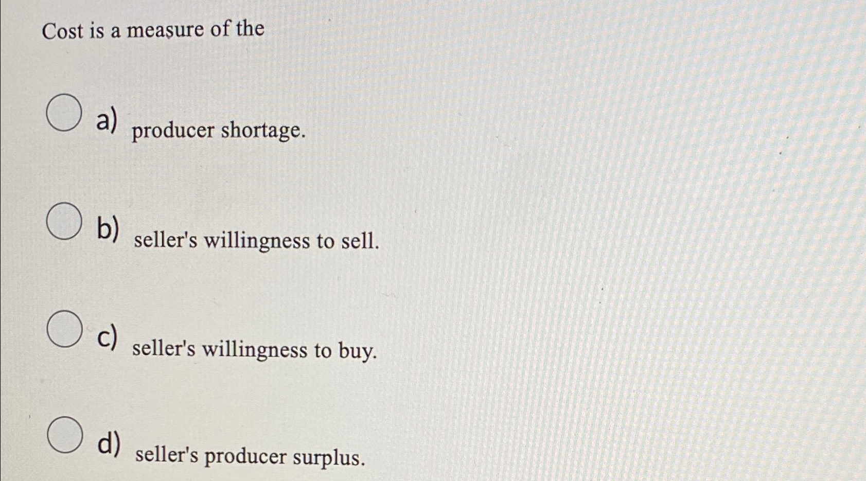 Solved Cost is a measure of thea) ﻿producer shortage.b) | Chegg.com