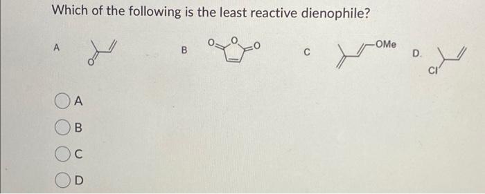 Solved Which of the following is the least reactive | Chegg.com